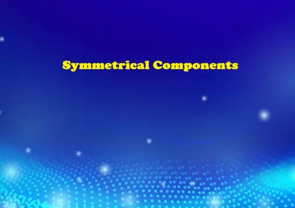Symmetrical Components – Electrical Engineering